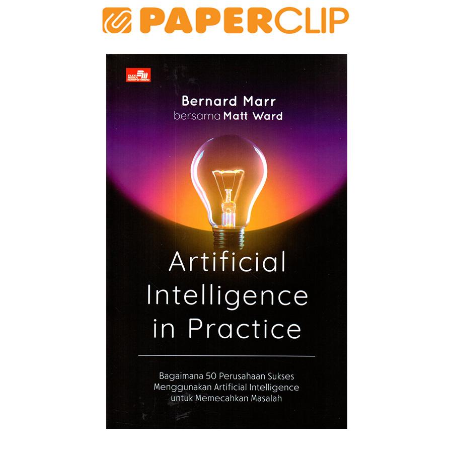 Jual ARTIFICIAL INTELLIGENCE IN PRACTICE | Shopee Indonesia