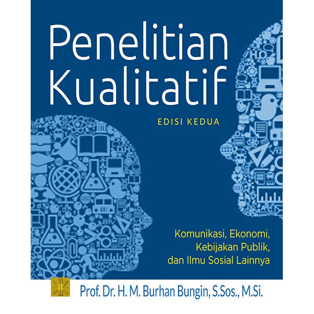 Jual PENELITIAN KUALITATIF : KOMUNIKASI, EKONOMI, KEBIJAKAN PUBLIK, DAN ILMU SOSIAL LAINNYA ...