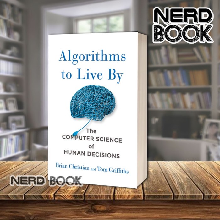 Jual Algorithms to Live By: The Computer Scienceby Brian Christian ...