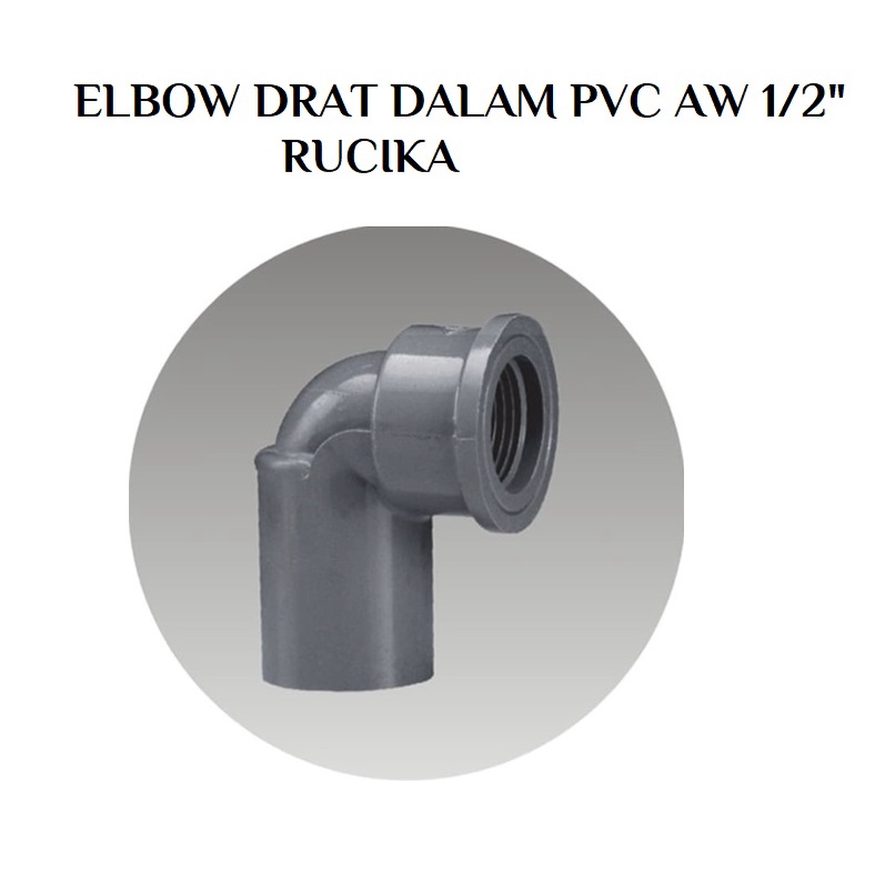 Jual ELBOW DRAT DALAM PVC 1/2" MERK RUCIKA | ELBOW DRAT DALAM 1/2 ...