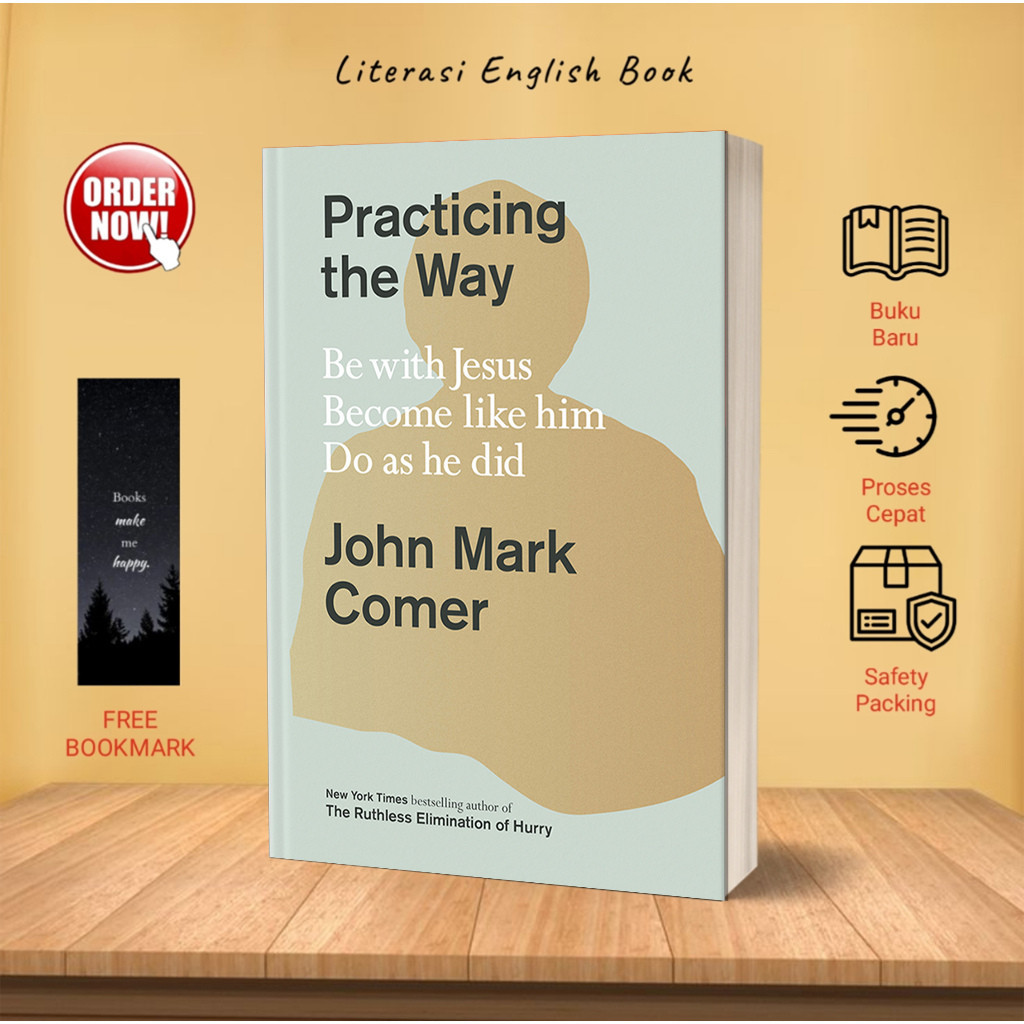 Jual Practicing the Way. Be with Jesus, Become Like Him, Do As He Did by John Mark Comer ...