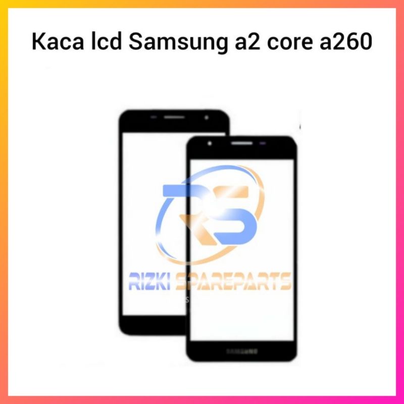 Jual KACA LCD KACA TOUCHSCREEN SAMSUNG GALAXY A2 CORE - A260 PLUS LEM ...