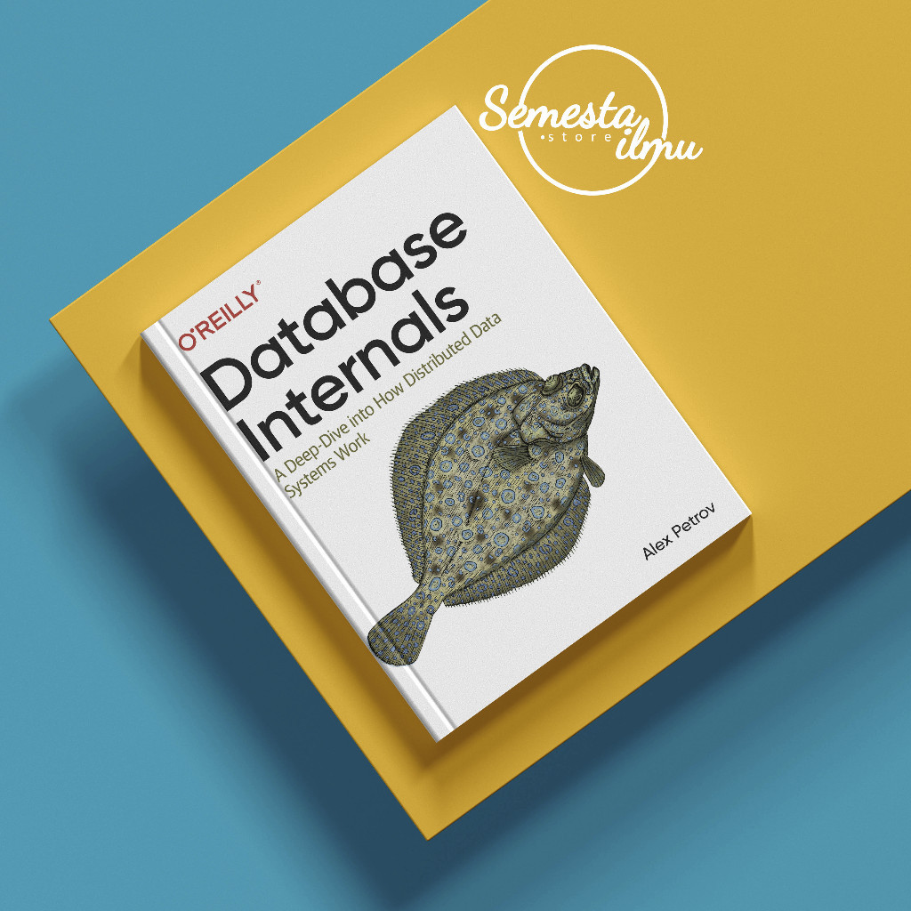 Jual Database Internals A Deep-Dive into How Distributed Data Systems Work (Alex Petrov ...