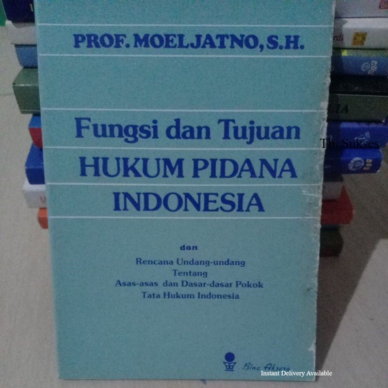 Jual Buku fungsi dan tujuan Hukum Pidana Indonesia by prof. Moeljatno ...