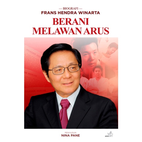 Jual Biografi Frans Hendra Winarta Berani Melawan Arus | Shopee Indonesia
