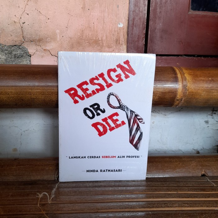 Jual ASLI BUKU Resign Or Die Langkah Cerdas Sebelum Alih By Ninda ...