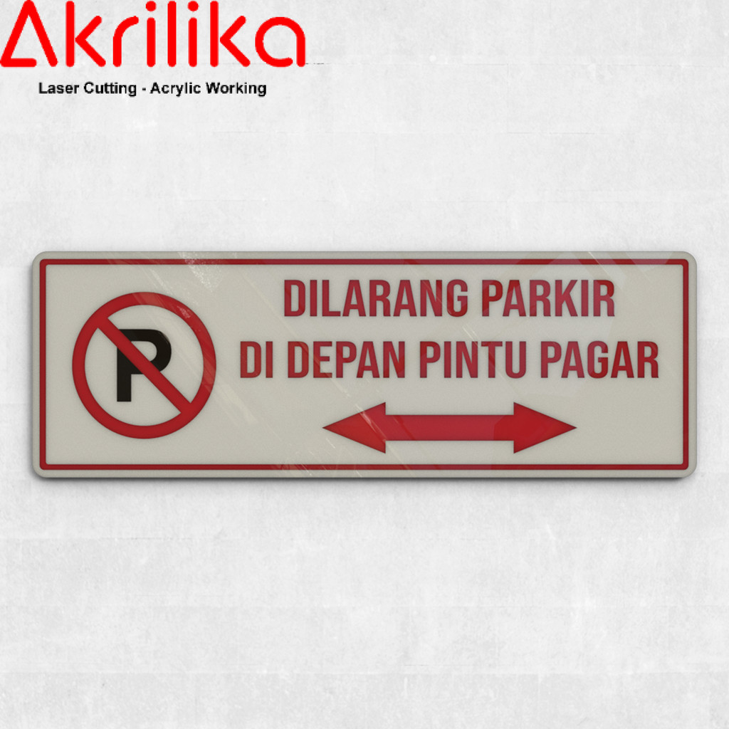 Jual AKRILIK SIGN/WARNING SIGN "DILARANG PARKIR DIDEPAN PAGAR" CUSTOM ...