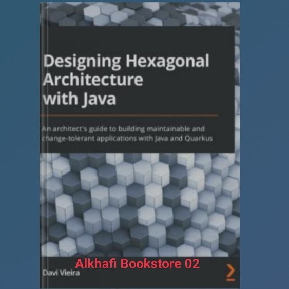 Jual Buku Designing Hexagonal Architecture with Java - An Architect's ...