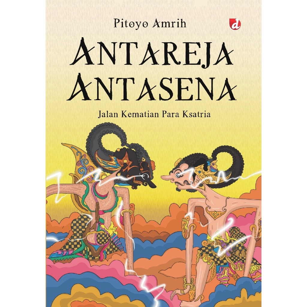 Jual Buku Antareja Antasena Jalan Kematian Para Ksatria (Novel) - Pitoyo Amrih - DIVA Press ...