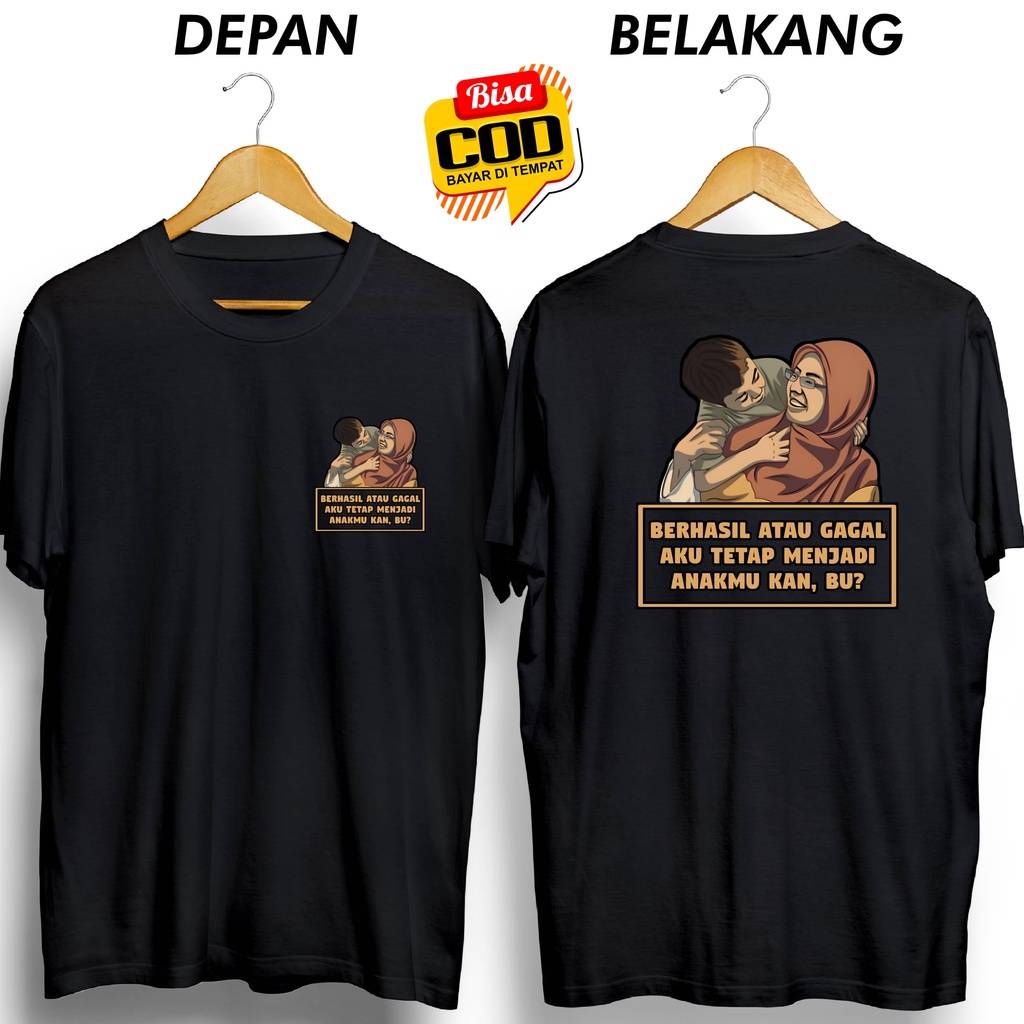 Jual Kaos Berhasil Atau Gagal Aku Tetap Anakmu Kan Bu Shopee Indonesia