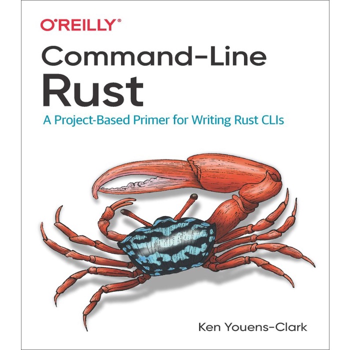 Jual Command-Line Rust A Project-Based Primer for Writing Rust CLIs (Ken Yo | Shopee Indonesia