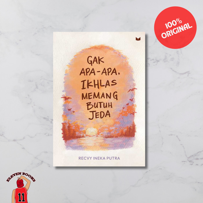Jual Buku Original Gak Apa-Apa, Ikhlas Memang Butuh Jeda - Recvy Ineka ...