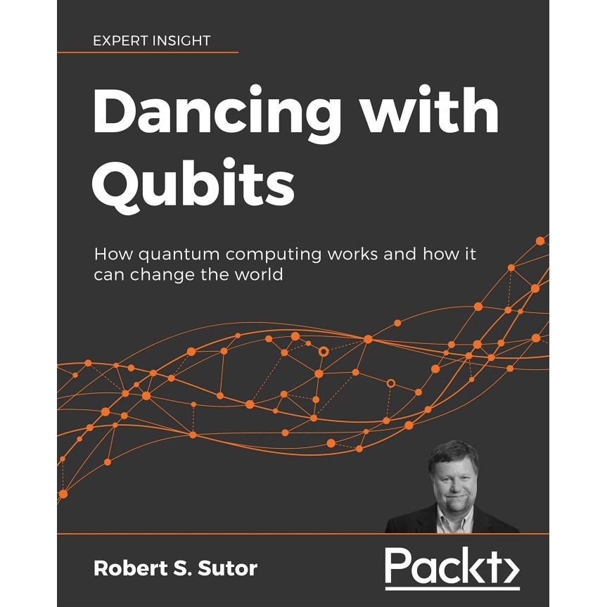 Jual Buku Robert S. Sutor - Dancing with Qubits_ How quantum computing works | Shopee Indonesia