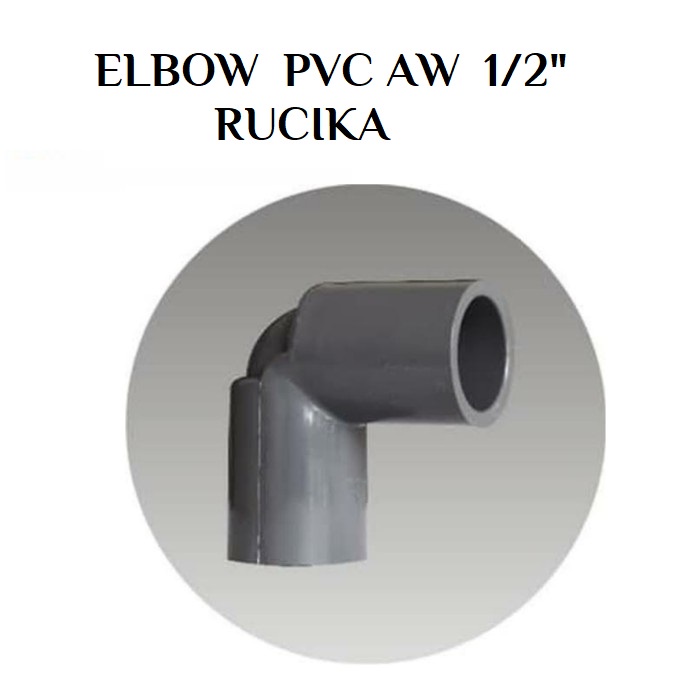 Jual ELBOW PVC 1/2" FITTING PIPA PVC MERK RUCIKA | ELBOW PVC AW 1/2" | Shopee Indonesia