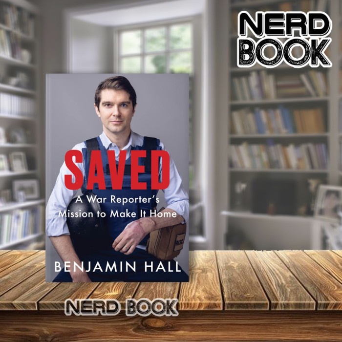 Jual Saved: A War Reporter's Mission to Make It Home by Benjamin Hall | Shopee Indonesia