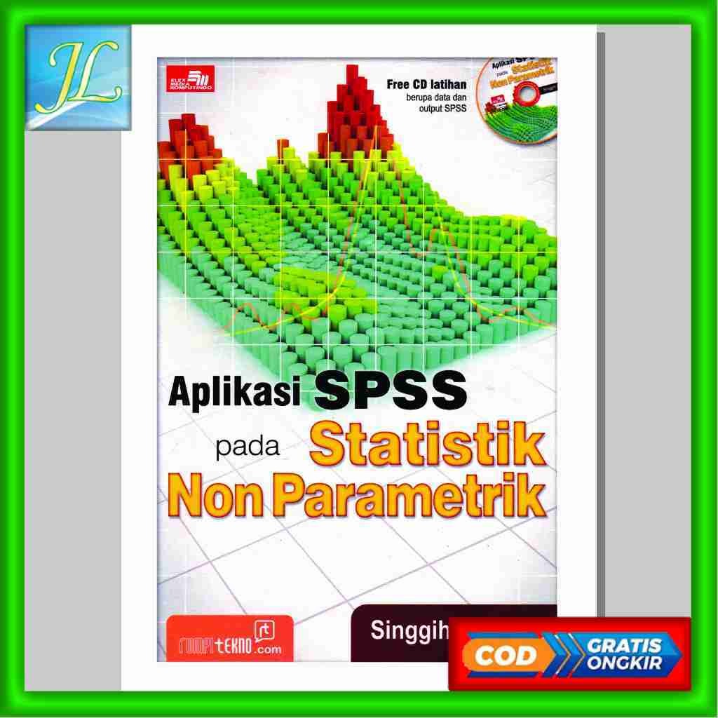 Jual APLIKASI SPSS PADA STATISTIK NON PARAMETRIK SINGGIH SANTOSO | Shopee Indonesia