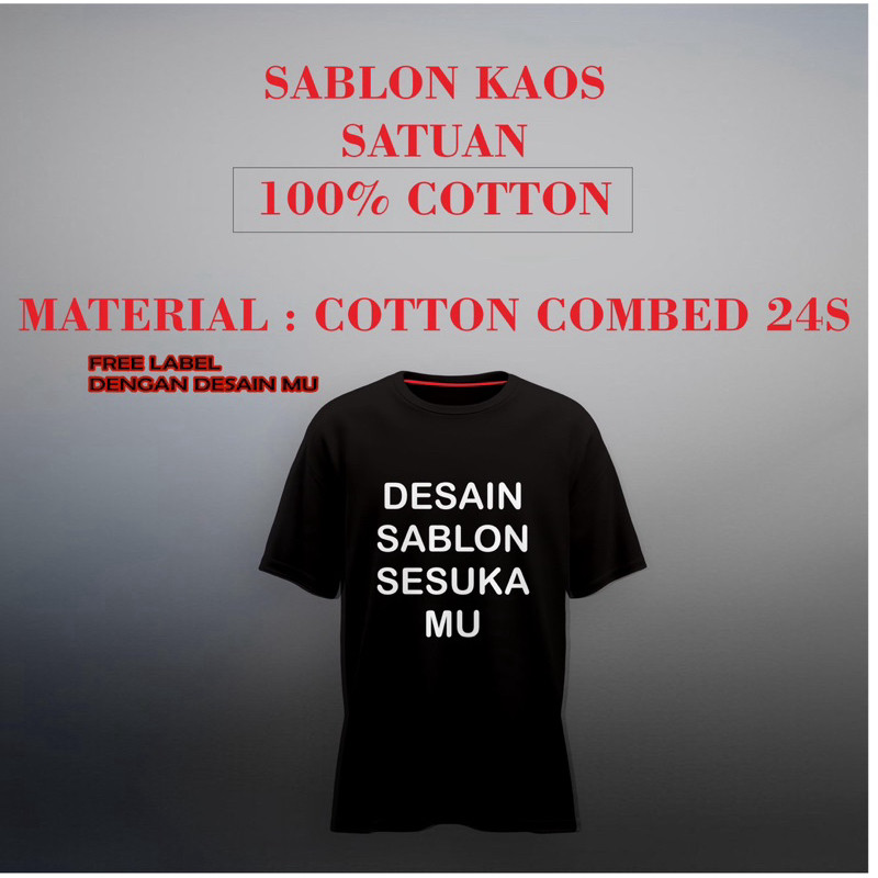 Jual (FREE LABEL) KAOS CUSTOM COTTON COMBED 24S SATUAN SATU HARI JADI GAMBAR DESAIN SESUKAMU ...