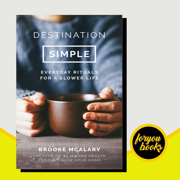 Jual Destination Simple: Everyday Rituals for a Slower Life Brooke ...