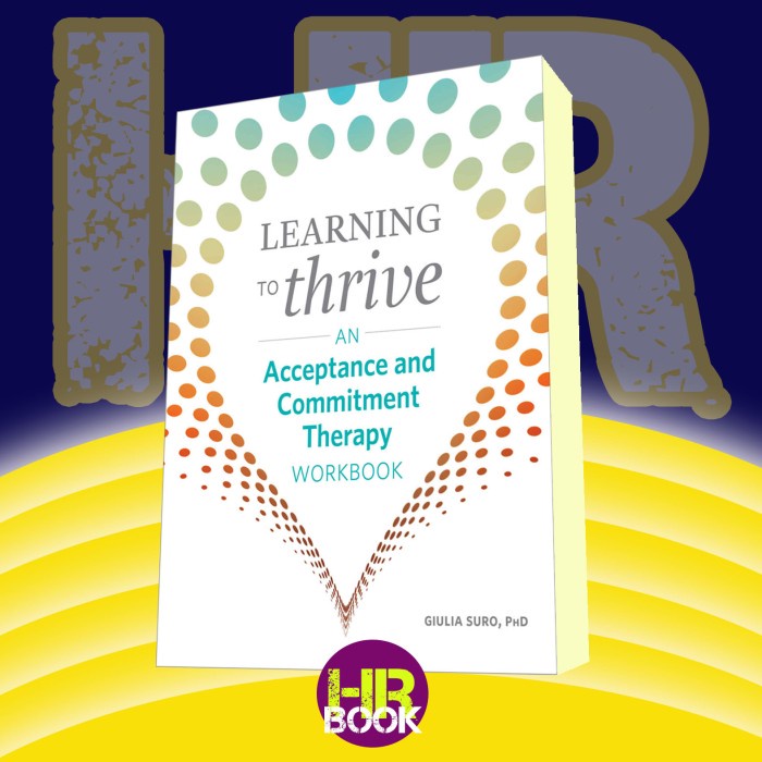 Jual Learning to Thrive: An Acceptance and Commitment Therapy Workbook by G | Shopee Indonesia