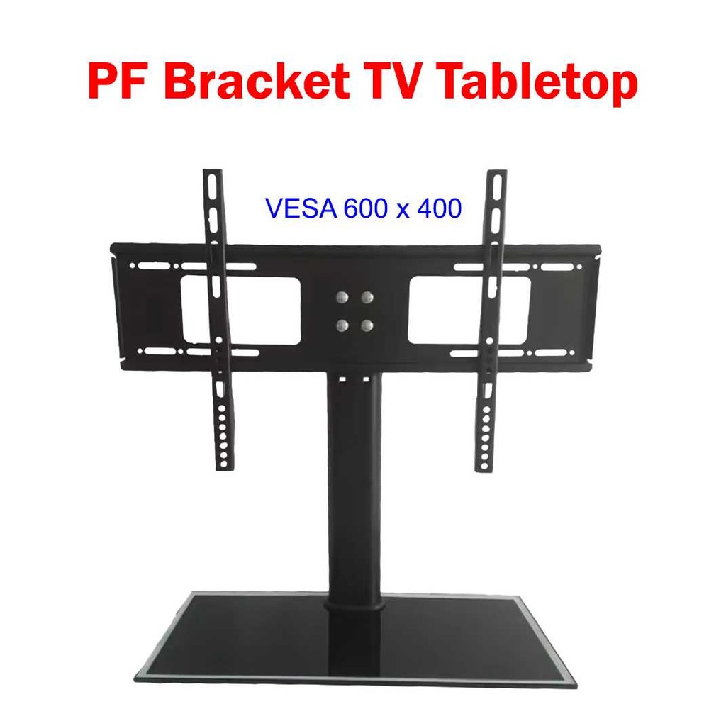 Jual AS - PF Bracket TV Tabletop Adjustable VESA 600 x 400 for 32-55 Inch TV - KM-606 | Shopee ...