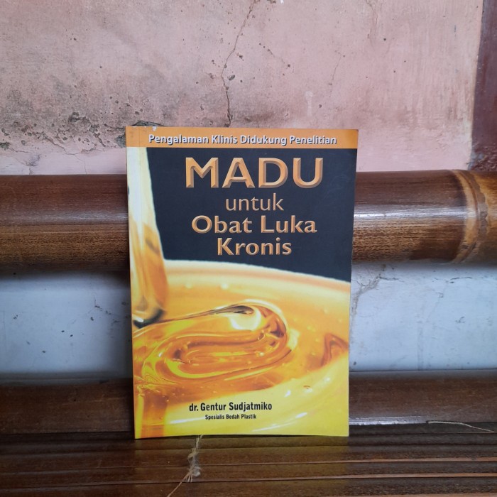 Jual ASLI BUKU Penelitian Madu Untuk Obat Luka Kronis dr Gentur ...