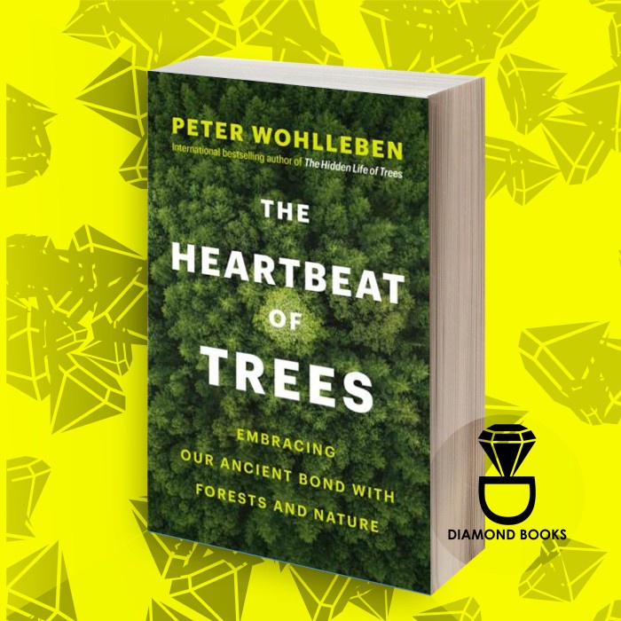 Jual The Heartbeat of Trees: Embracing Our Ancient Bond With Forests ...
