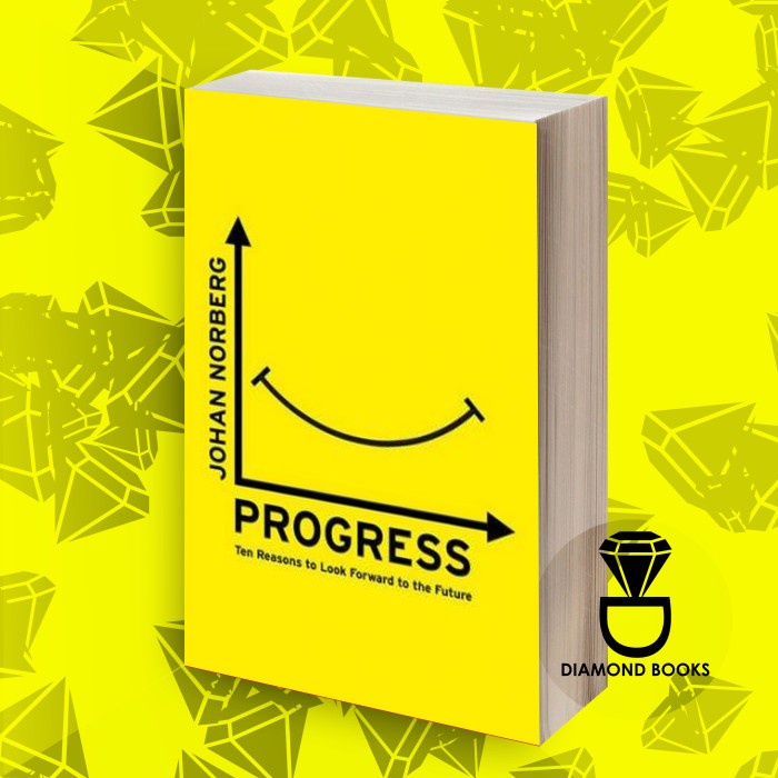 Jual Progress: Ten Reasons to Look Forward to the Future Johan Norberg ...