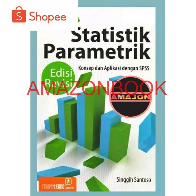 Jual STATISTIK PARAMETRIK KONSEP DAN APLIKASI DENGAN SPSS EDISI REVISI BY SINGGIH SANTOSO ...