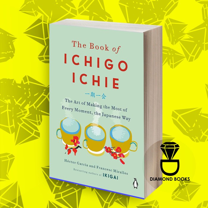 Jual The Book of Ichigo Ichie: The Art of Making the Most of Every ...