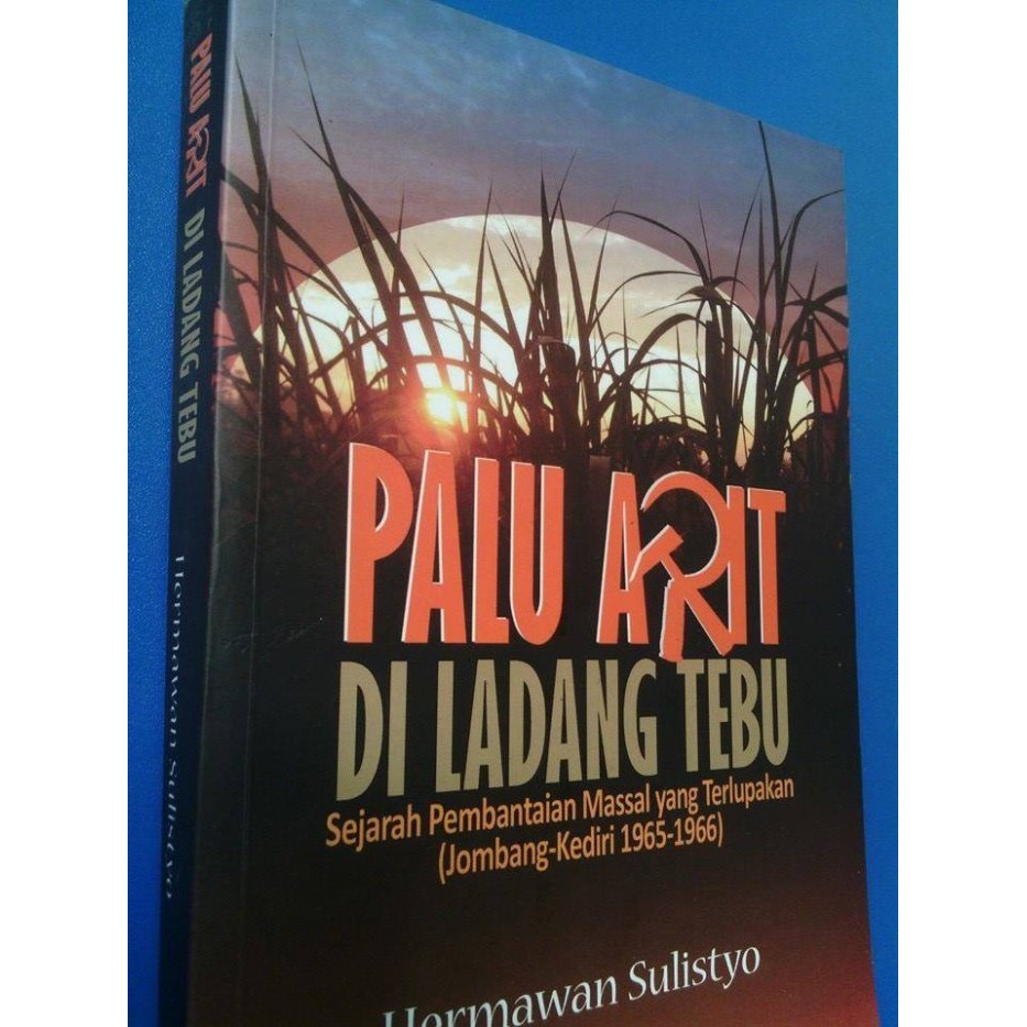 Jual Buku Palu Arit di Ladang Tebu Hermawan Sulistyo original segel | Shopee Indonesia