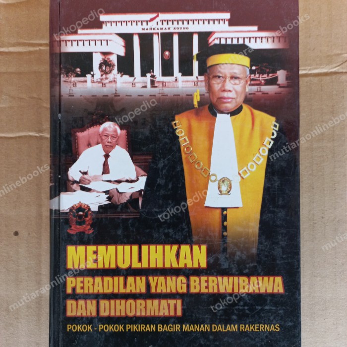 Jual Buku Memulihkan Peradilan Yang Berwibawa dan Dihormati Bagir Manan ...