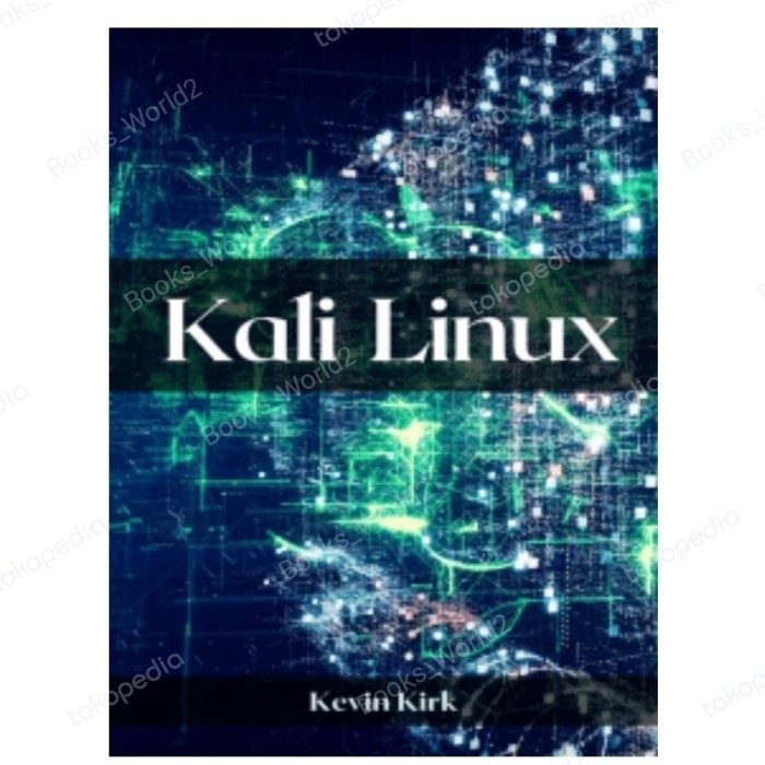 Jual Buku KALI LINUX: Mastering the Art of Ethical Hacking and ... Jual Buku KALI LINUX: Mastering the Art of Ethical Hacking and ...