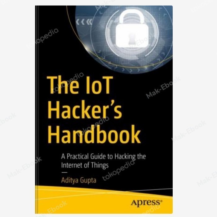 Jual Buku The IoT Hacker's Handbook: A Practical Guide to Hacking | Shopee Indonesia