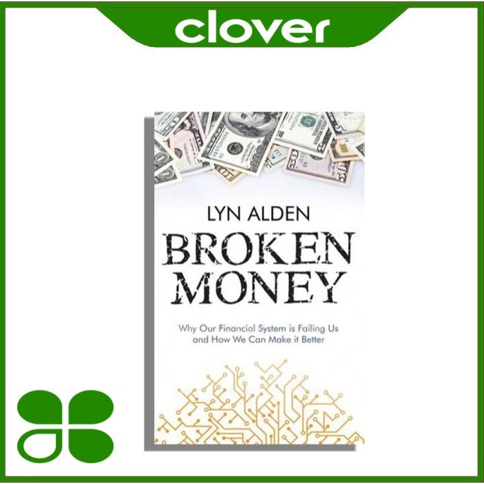 Jual Broken Money: Why Our Financial System is Failing Us by Lyn Alden | Shopee Indonesia