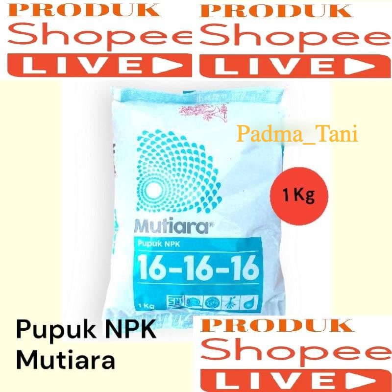 Jual Pupuk NPK Mutiara 16-16-16 1 Kg Pupuk Meroke kemasan Repack | Shopee Indonesia