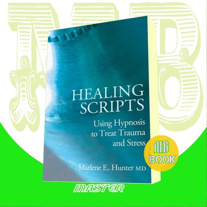 Jual Healing Scripts: Using Hypnosis to Treat Trauma and Stress ...