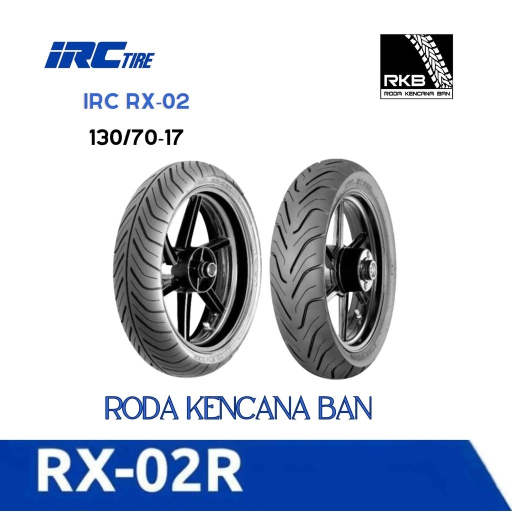 Jual Ban Motor IRC RX-02 F TL Size 130/70 R17 - Tubeless Ban Belakang ...
