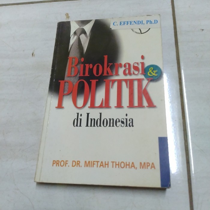 Jual BIROKRASI & POLITIK DI INDONESIA-PROF DR MIFTAH THOHA MPA-A4 ...