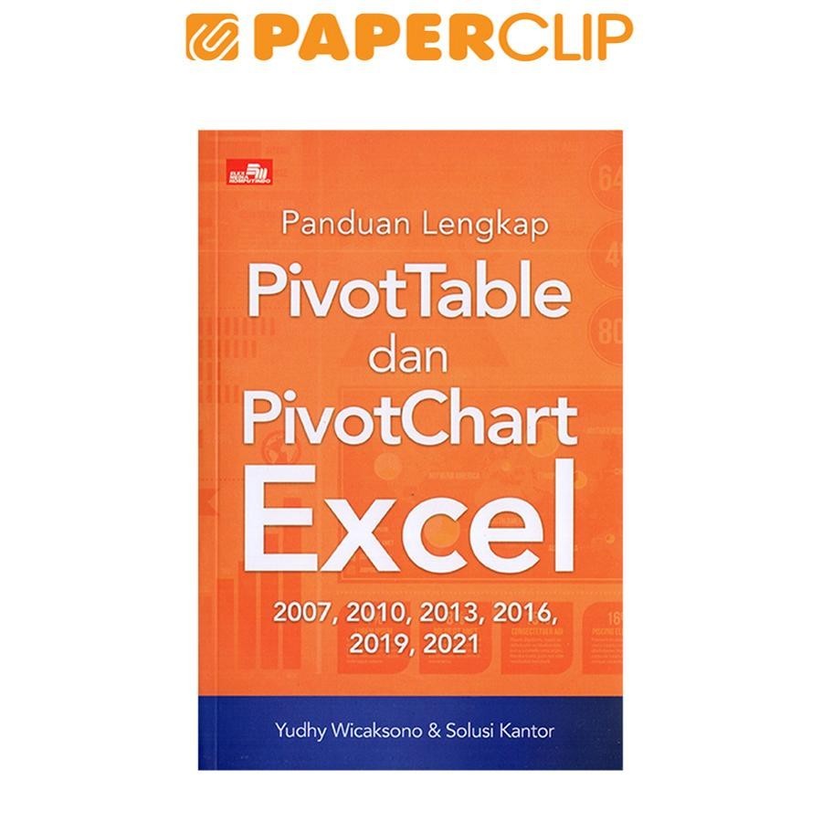 Jual PANDUAN LENGKAP PIVOT TABLE DAN PIVOT CHART EXCEL 2007-2021 | Shopee Indonesia