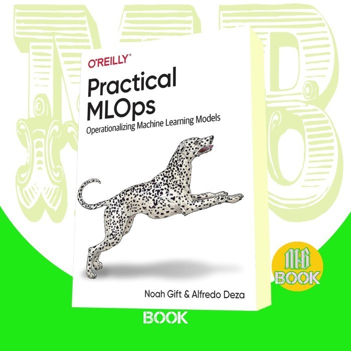 Jual Practical MLOps; Operationalizing Machine Learning Models Noah Gift Al | Shopee Indonesia
