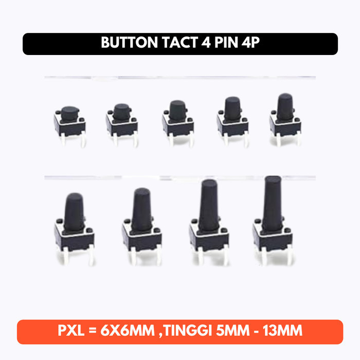 Jual Push Button Tactile Tact 4Pin 4P 6x6mm 5mm 6mm 7mm 9.5mm 11mm 13mm ...