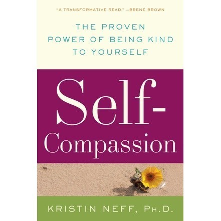 Jual Self-Compassion: The Proven Power of Being Kind to Yourself ...