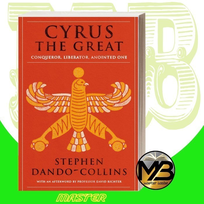 Jual Cyrus the Great: Conqueror, Liberator, Anointed One Stephen Dando ...