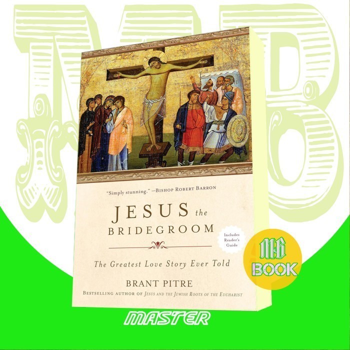 Jual Jesus the Bridegroom: The Greatest Love Story Ever Told | Shopee ...