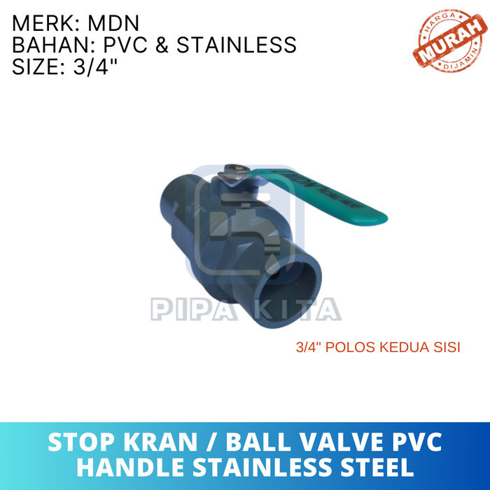 Jual Ball Valve MDN PVC 3/4 IN Stop Kran Gagang Handle Besi Stainless Steel | Shopee Indonesia