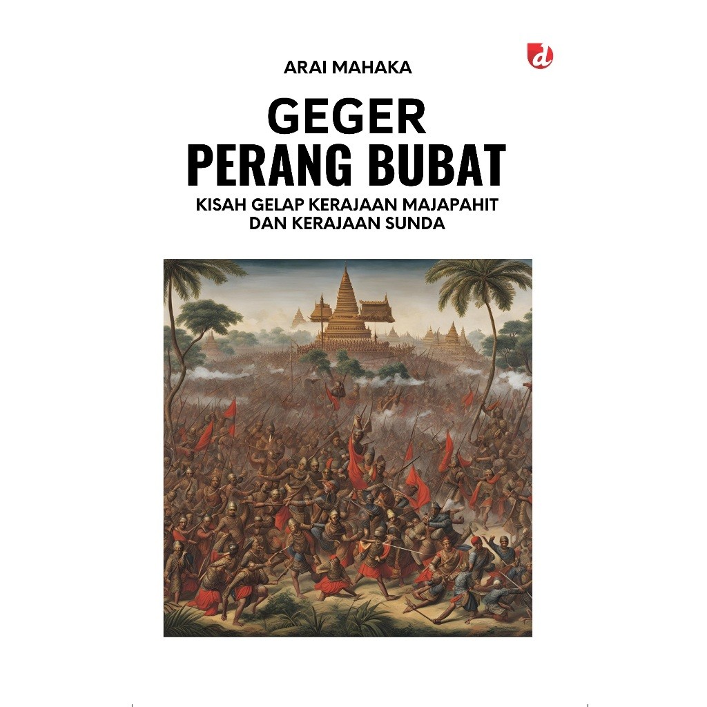 Jual Geger Perang Bubat; Kisah Gelap Kerajaan Majapahit dan Kerajaan Sunda (Arai Mahaka ...