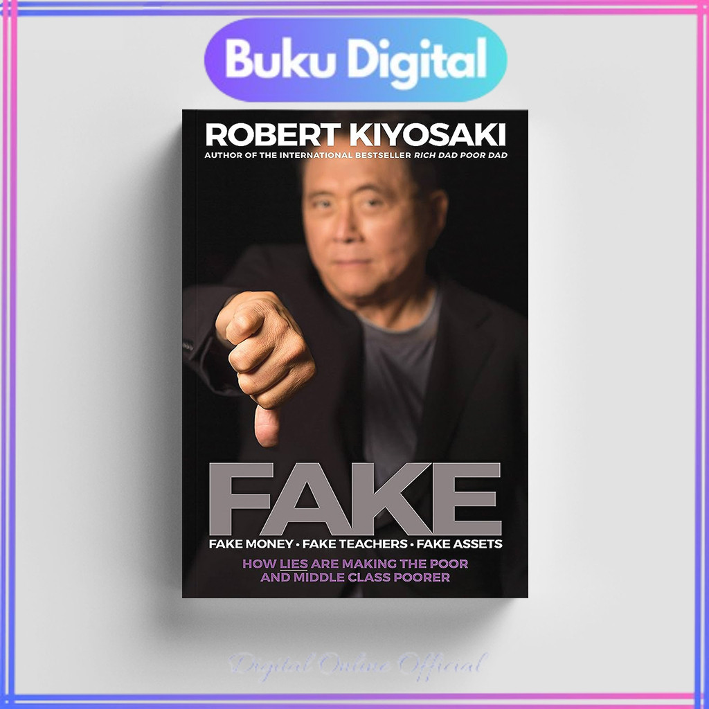 Jual FAKE : Fake Money, Fake Teachers, Fake Asse | Robert Kiyosaki ...
