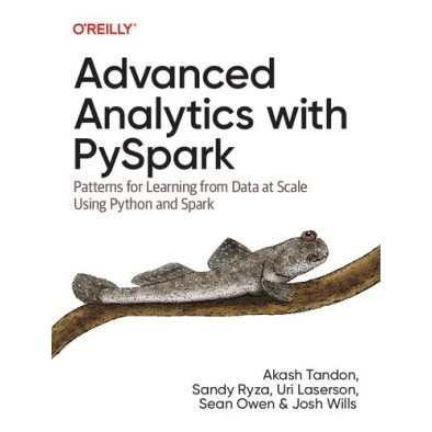 Jual Advanced Analytics with PySpark: Patterns for Learning from Data at Scale Using Python and ...