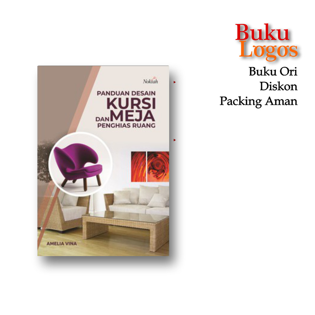 Jual Panduan Desain Kursi dan Meja Penghias Ruang - NOKTAH - Buku Logos ...