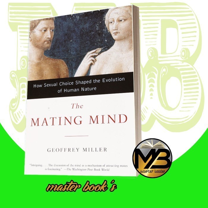 Jual The Mating Mind: How Sexual Choice Shaped the Evolution of Human ...